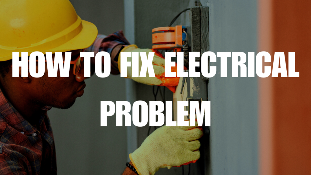 How to Fix Your Electrical Problems at Home and Business - Loofal